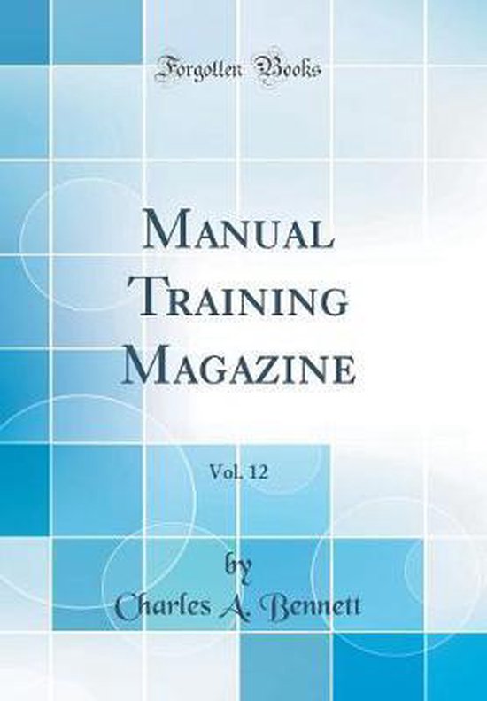 Manual Training Magazine, Vol. 12 (Classic Reprint) | 9781528151986 ...