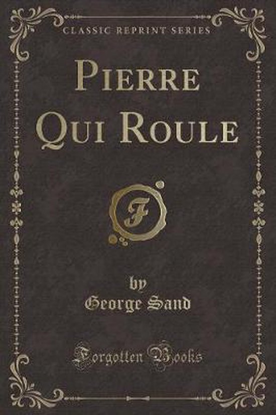 Pierre Qui Roule (Classic Reprint), George Sand | 9780243304561 ...