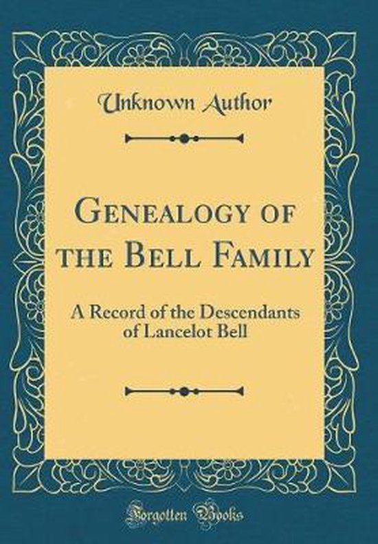 Genealogy of the Bell Family | 9780265609798 | UNKNOWN AUTHOR | Boeken ...