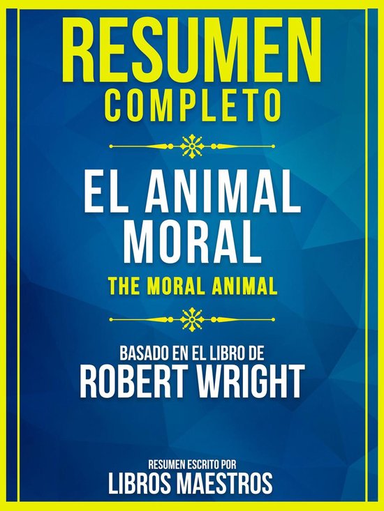 Resumen Completo: El Animal Moral (The Moral Animal) - Basado En El ...