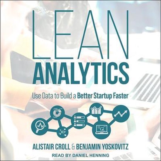 Lean Analytics: Use Data to Build a Better Startup Faster | 9798200236671 | Boeken | bol.com