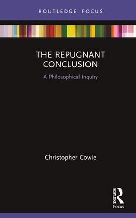 Routledge Focus on Philosophy-The Repugnant Conclusion, Christopher ...