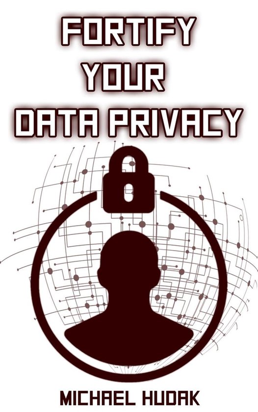 Fortify Your Data Privacy (ebook), Michael a Hudak | 9781647130879 ...