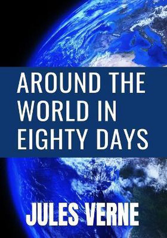 AROUND THE WORLD IN EIGHTY DAYS - Jules Verne, Jules Verne | 9798671524000 | Boeken | bol.com