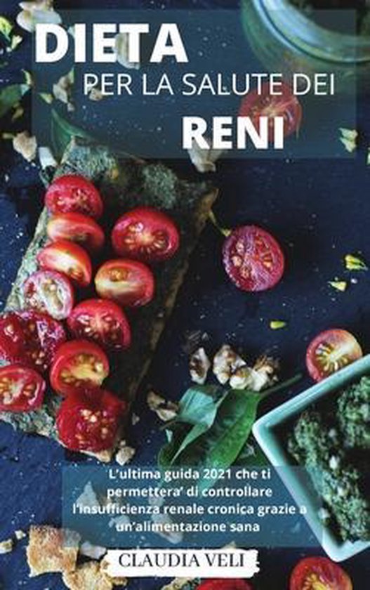 DIETA PER LA SALUTE DEI RENI (renal diet), CLAUDIA VELI | 9781802236231 ...