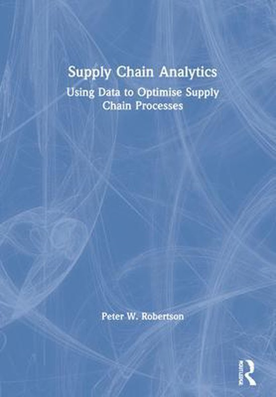 Mastering Business Analytics- Supply Chain Analytics, Peter W. Robertson |... | bol.com