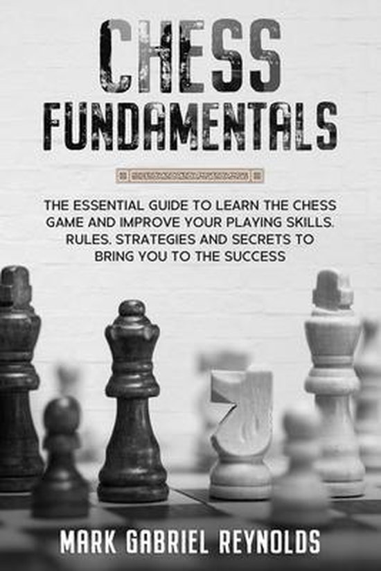 Chess Fundamentals, Mark Gabriel Reynolds | 9798712337668 | Boeken | bol