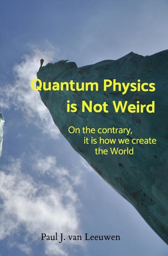 Quantum Physics is NOT Weird, Paul J. van Leeuwen | 9789403617985 ...
