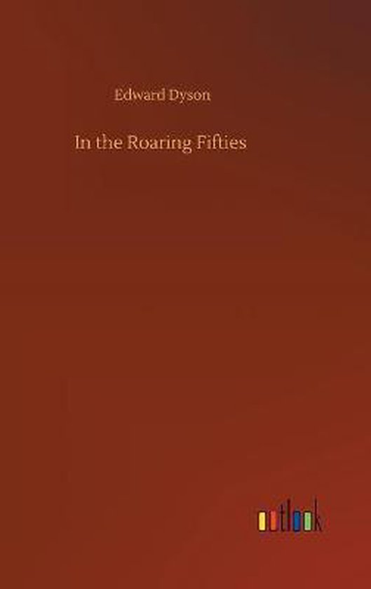 In the Roaring Fifties, Edward Dyson | 9783752364316 | Boeken | bol.com