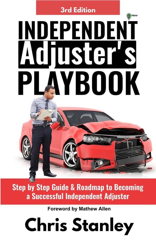 IA Playbook Series 1 - Independent Adjuster's Playbook: Step by Step ... IA Playbook Series 1 - Independent Adjuster's Playbook: Step by Step ...