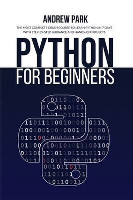 Python for Beginners | 9781801779135 | Andrew Park | Boeken | bol.com Python for Beginners | 9781801779135 | Andrew Park | Boeken | bol.com