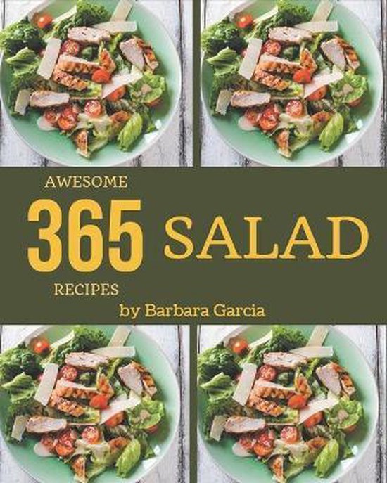 365 Awesome Salad Recipes, Barbara Garcia | 9798675072873 | Boeken ...