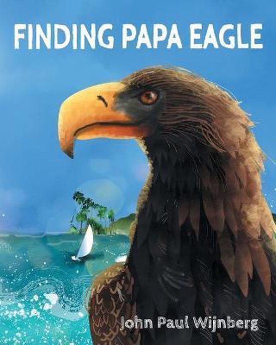 Finding Papa Eagle, John Paul Wijnberg | 9780620875615 | Boeken | bol.com