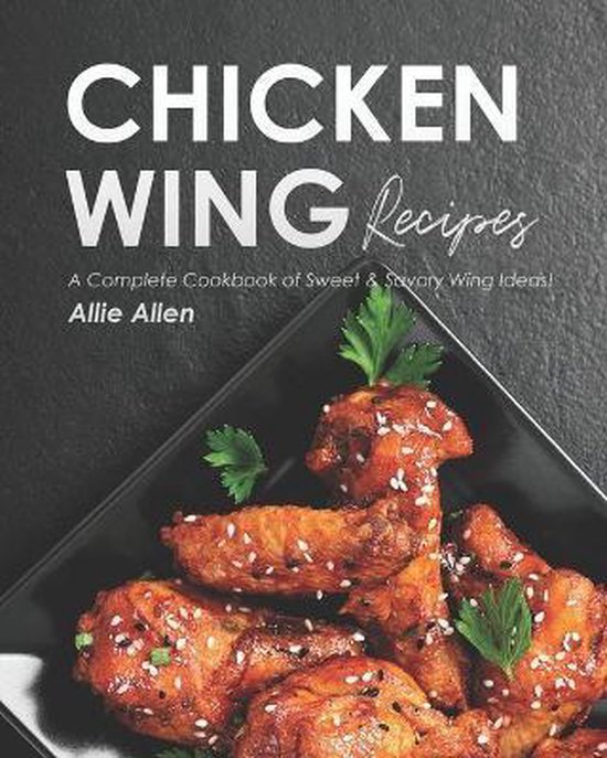 Chicken Wing Recipes, Allie Allen | 9798674615736 | Boeken | bol.com