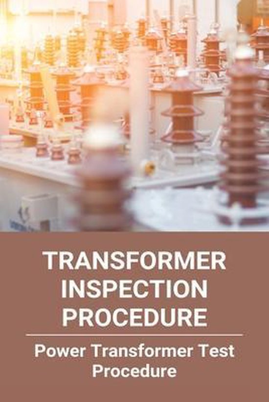 Transformer Inspection Procedure: Power Transformer Test Procedure ...