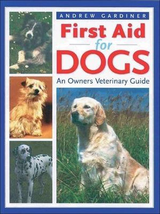 First Aid for Dogs, Andrew Gardiner | 9780851318295 | Boeken | bol