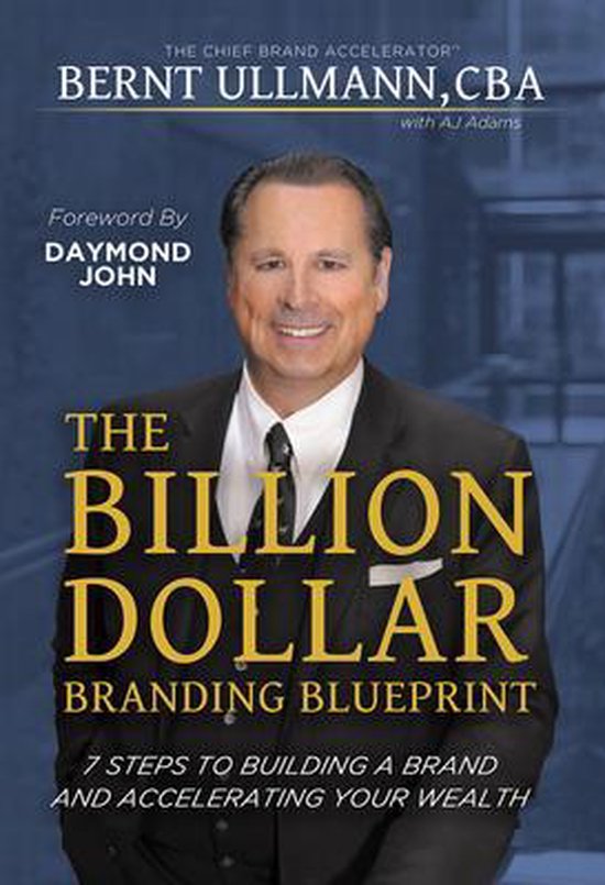 The Billion Dollar Branding Blueprint | 9780996568340 | Bernt Ullmann ...