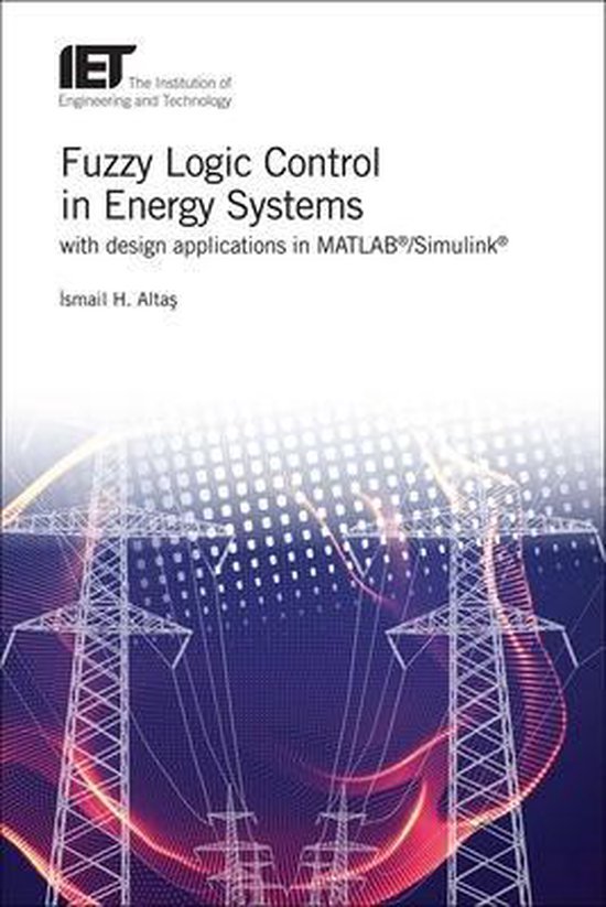 Fuzzy Logic Control in Energy Systems With Matlab | 9781785611070 ...