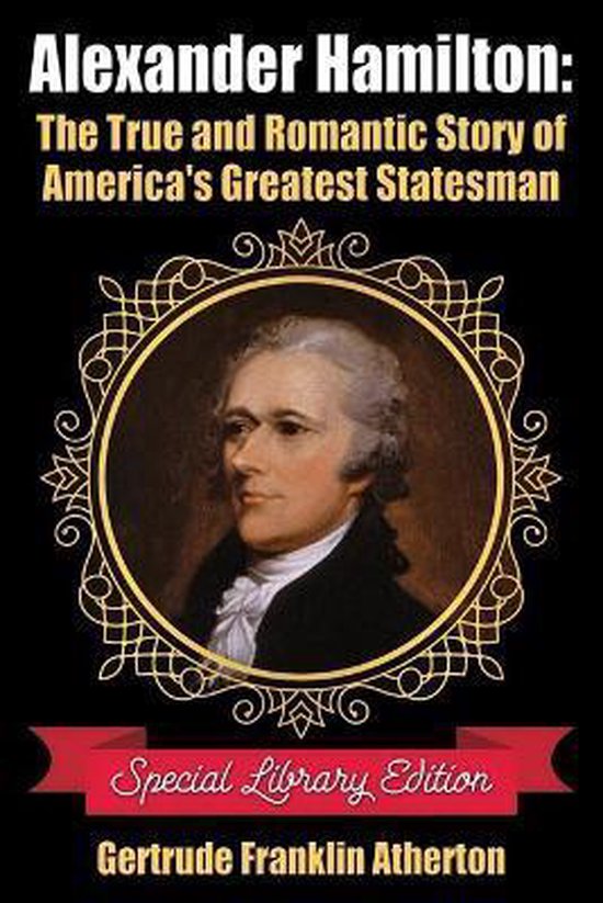 Alexander Hamilton, Gertrude Franklin Atherton | 9781936828593 | Boeken ...