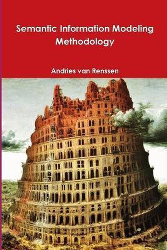 Semantic Information Modeling Methodology | 9781329654488 | Andries van Renssen | Boeken | bol