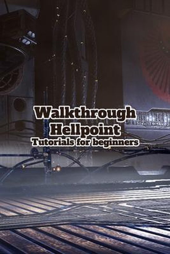 Walkthrough Hellpoint: Tutorials for beginners, Clint Grill | 9798737133917 | Boeken | bol.com