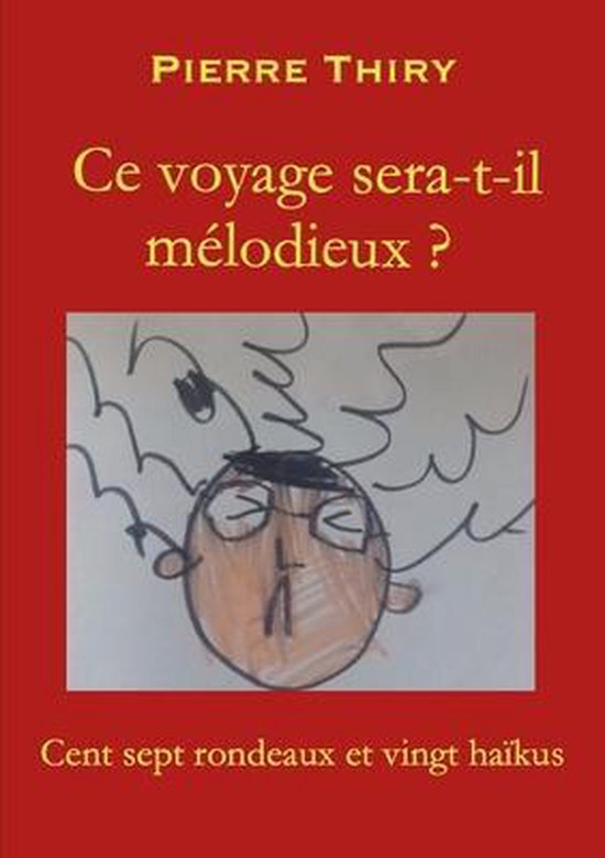 Ce voyage sera-t-il mélodieux?, Pierre Thiry | 9782322229604 | Boeken ...