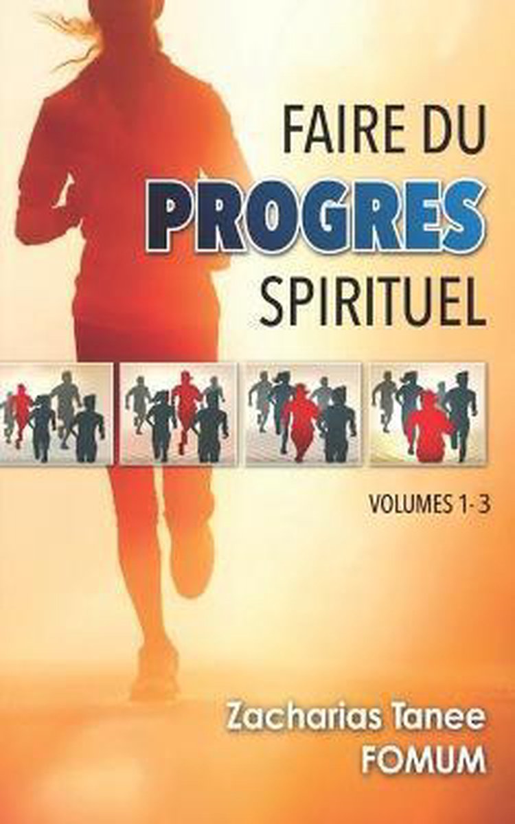 Faire Du Progrès Spirituel.- Faire du Progrès Spirituel (volume 1 - 3 ...