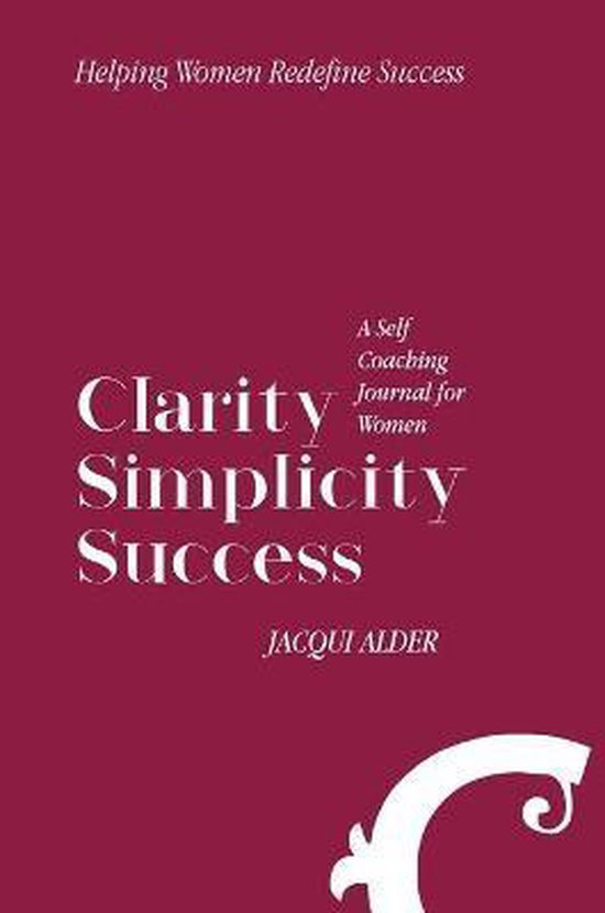 Clarity Simplicity Success, Jacqui Alder | 9780648764205 | Boeken | bol