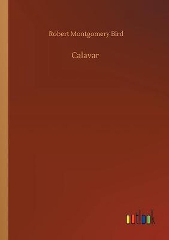 Calavar, Robert Montgomery Bird | 9783752325423 | Boeken | bol.com