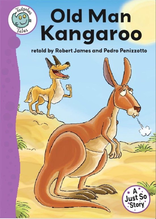Tadpoles Tales 21 - Just So Stories - Old Man Kangaroo (ebook), Robert ...