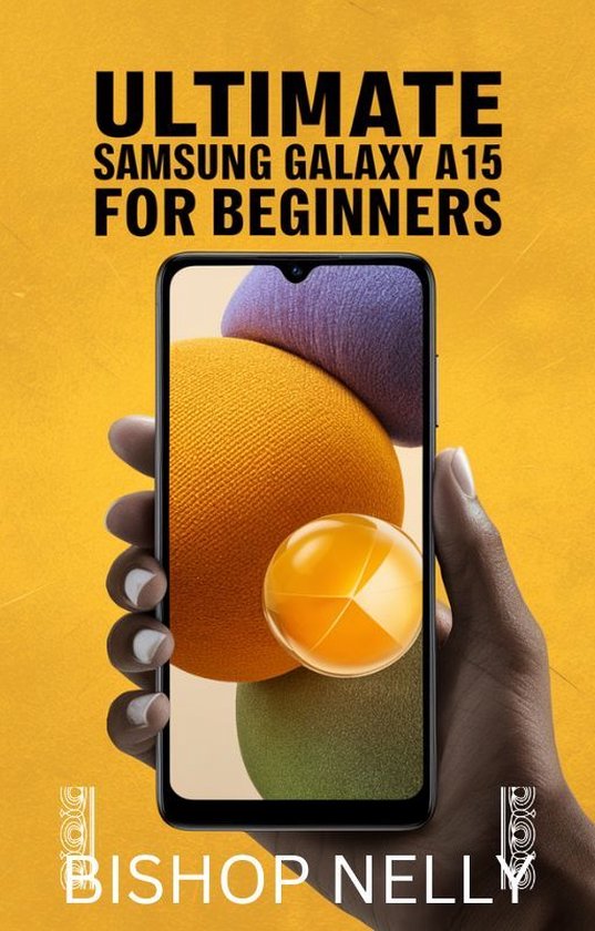 Ultimate Samsung Galaxy A15 For Beginners (ebook), BISHOP NELLY | 1230007878183 | Boeken | bol