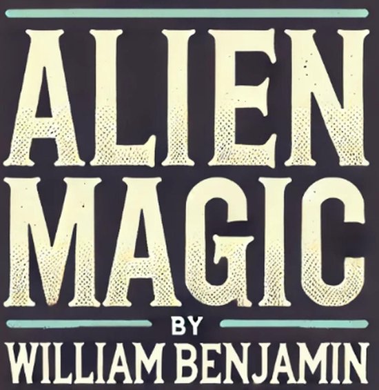 Alien Magic (ebook), William Benjamin | 9798227307903 | Boeken | bol