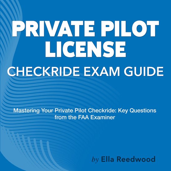Private Pilot License Checkride Exam Guide, Ella Reedwood ...