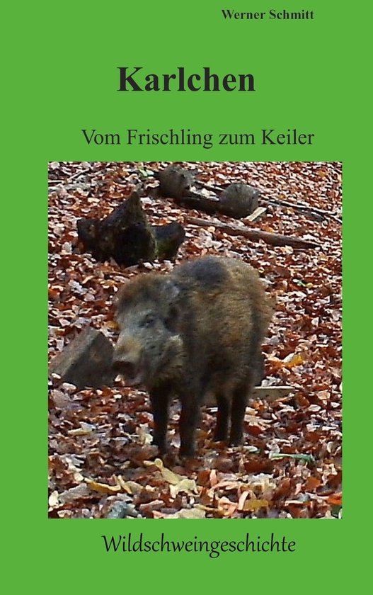 Karlchen, vom Frischling zum Keiler (ebook), Werner Schmitt ...