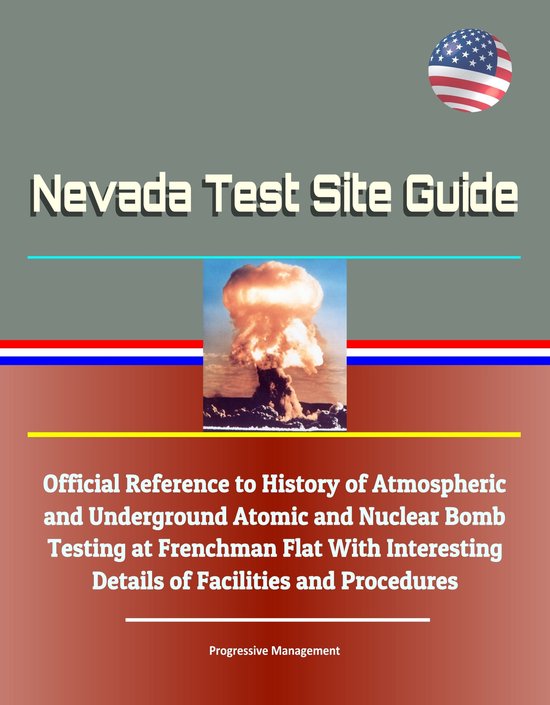 Nevada Test Site Guide: Official Reference to History of Atmospheric ...