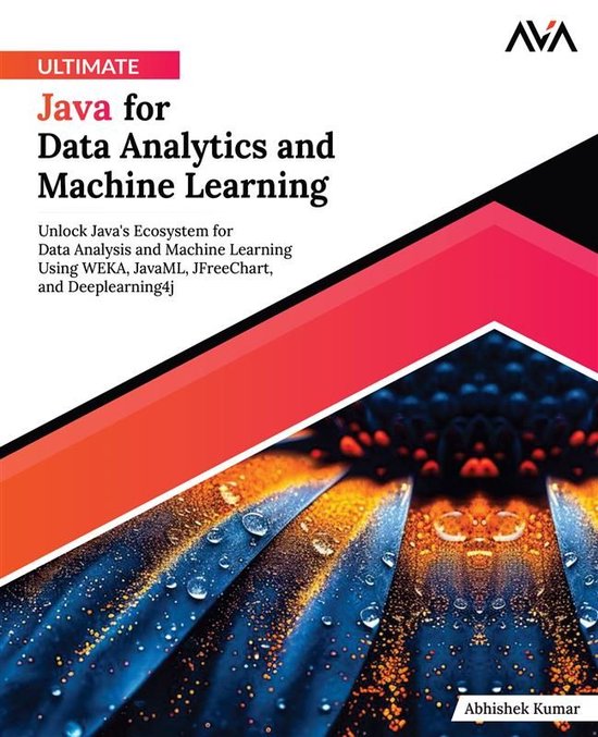 Ultimate Java for Data Analytics and Machine Learning (ebook), Abhishek Kumar |... | bol