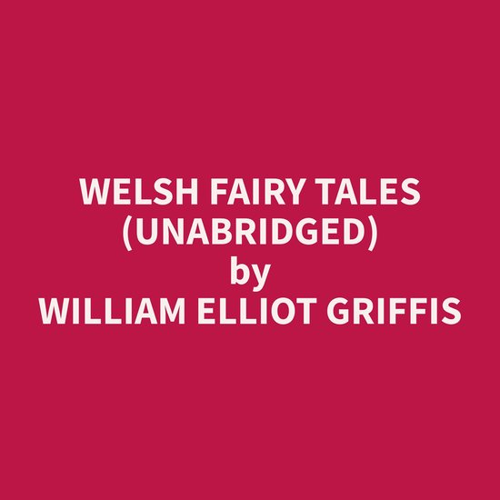 Welsh Fairy Tales (Unabridged), William Elliot Griffis | 9798330021338 ...