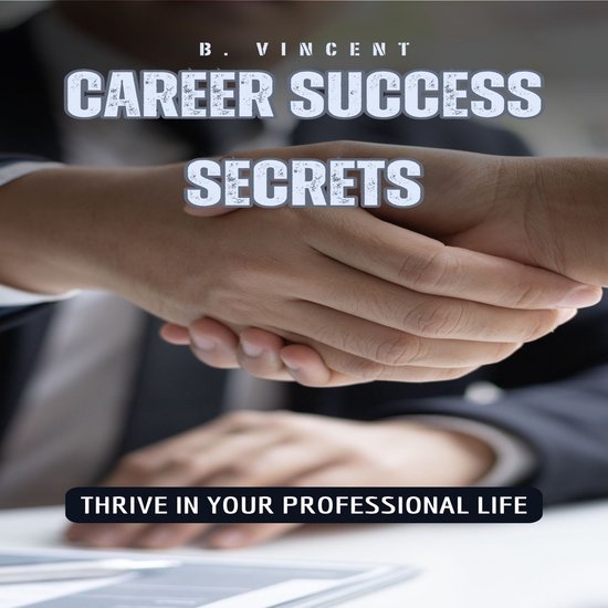 Career Success Secrets, B. Vincent | 9798882283512 | Boeken | bol