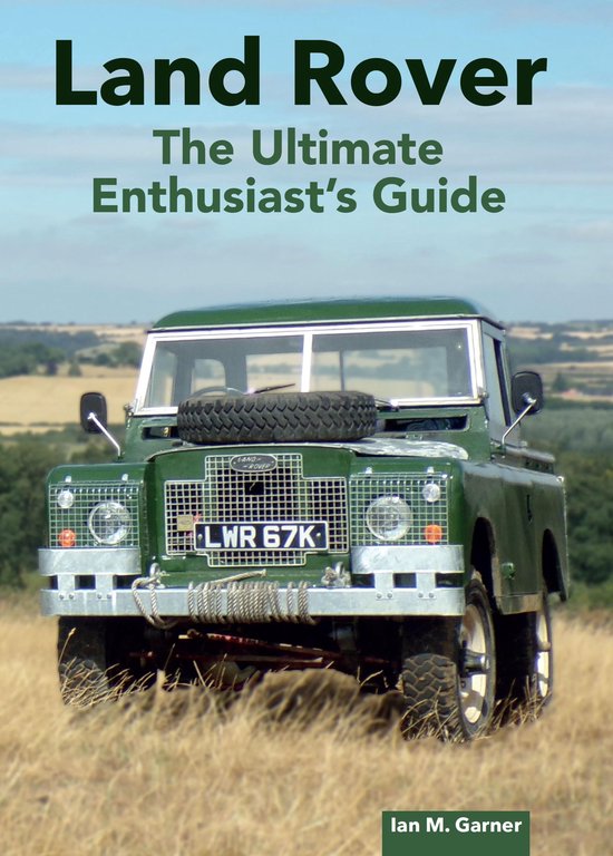 Land Rover: The Ultimate Enthusiast's Guide (ebook), Ian Garner ...