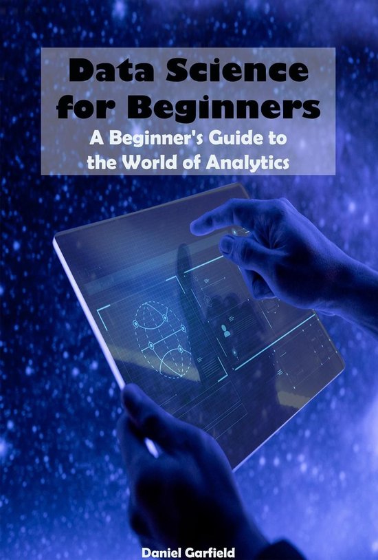 Data Science for Beginners: A Beginner's Guide to the World of ...