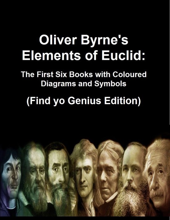 Oliver Byrne's Elements of Euclid: The First Six Books with Coloured Diagrams and... | bol