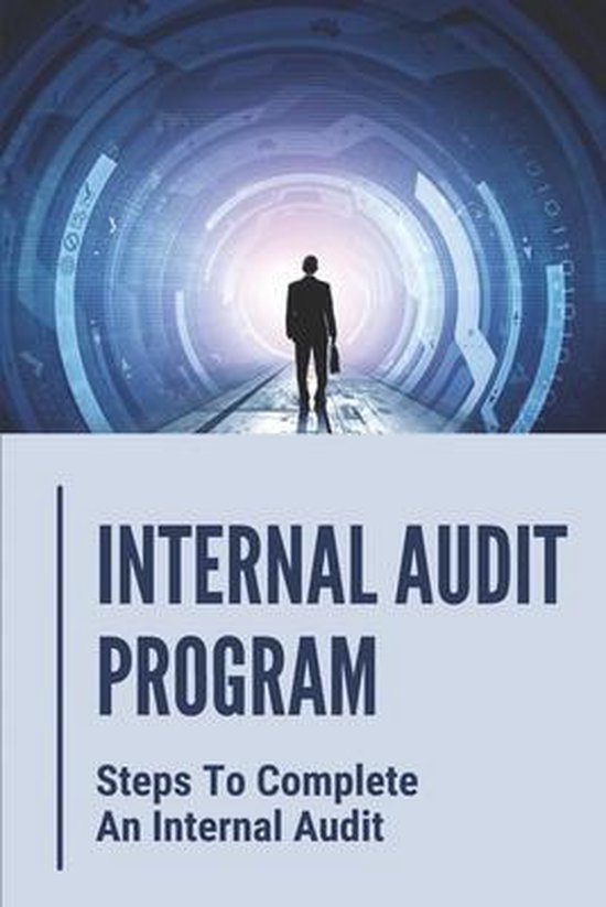 Internal Audit Program: Steps To Complete An Internal Audit ...