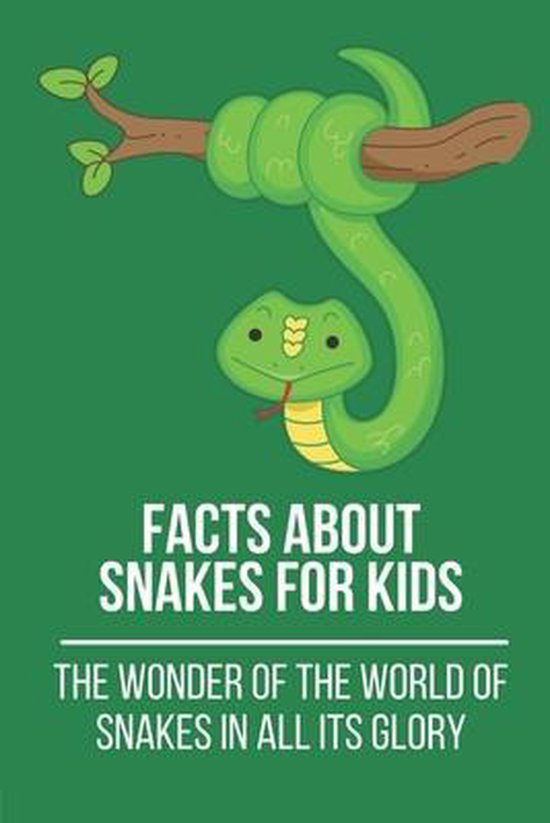 Facts About Snakes For Kids: The Wonder Of The World Of Snakes In All ...