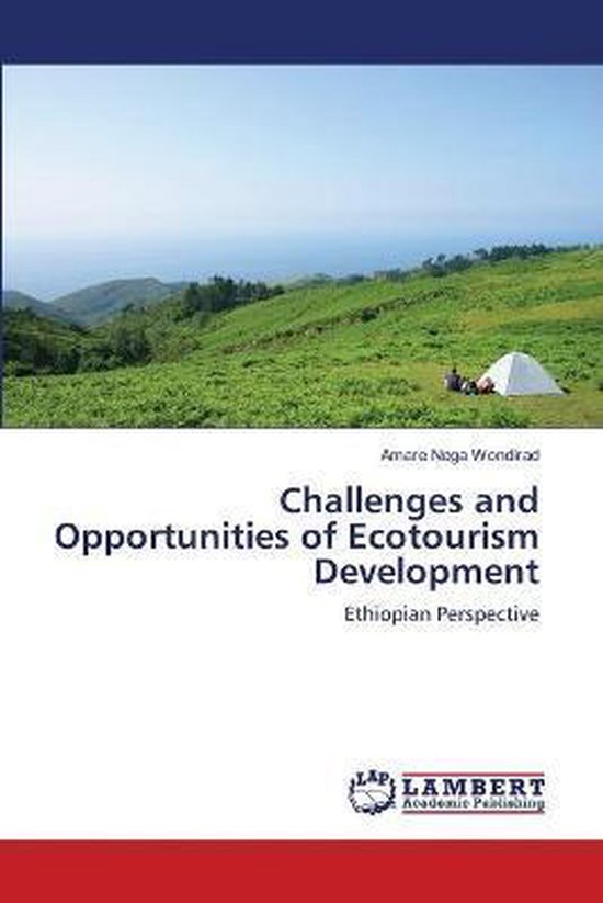 Challenges and Opportunities of Ecotourism Development, Amare Nega ...