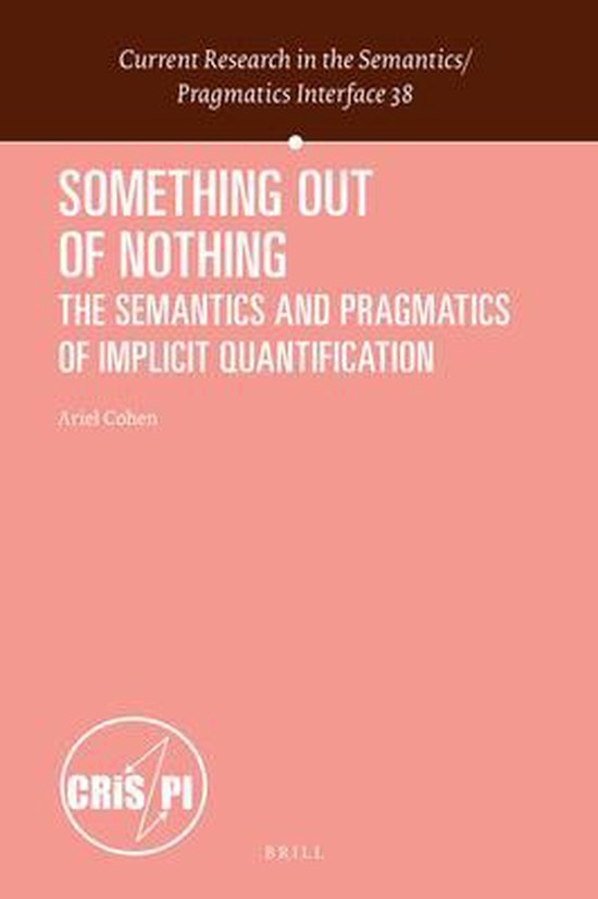Current Research in the Semantics / Pragmatics Interface- Something out of Nothing:... | bol