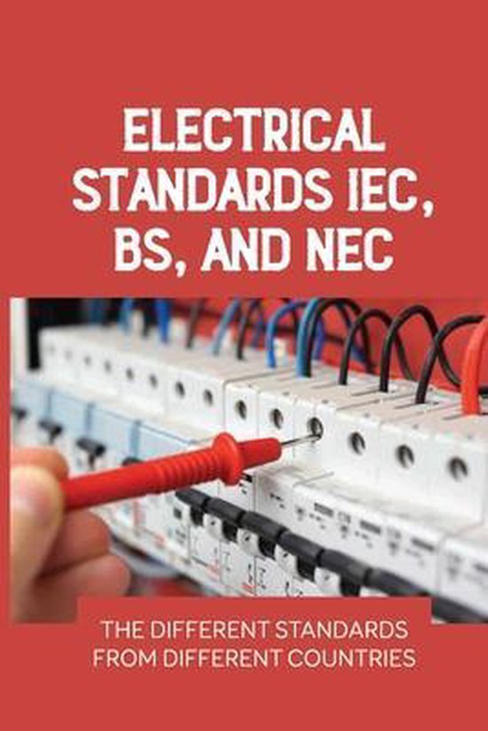 Electrical Standards IEC, BS, And NEC: The Different Standards From ...