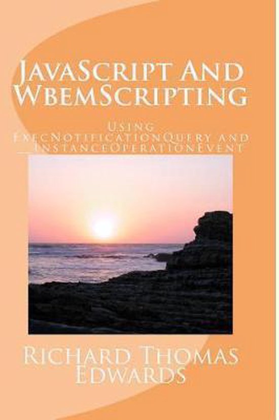 JavaScript And WbemScripting | 9781721185092 | Richard Thomas Edwards | Boeken | bol