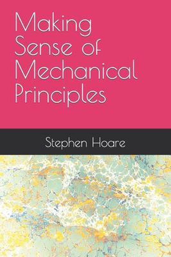 Making Sense of Mechanical Principles | 9798461080938 | Stephen Hoare ...