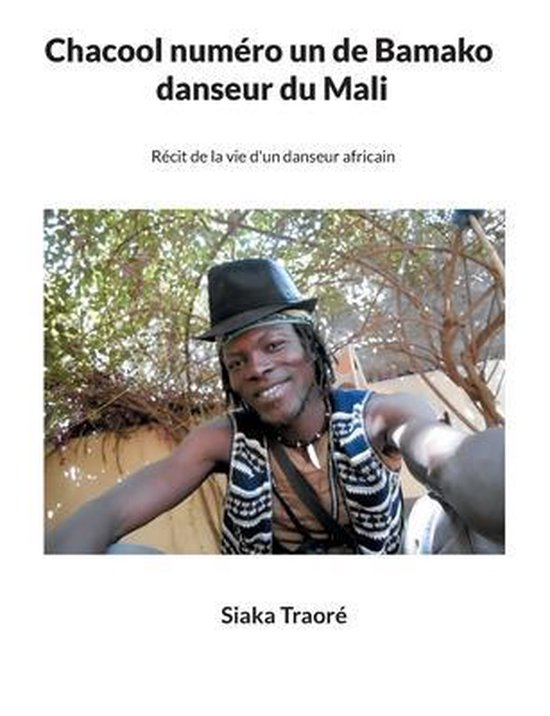 Chacool numéro 1 de Bamako, danseur du Mali, Siaka Traoré ...