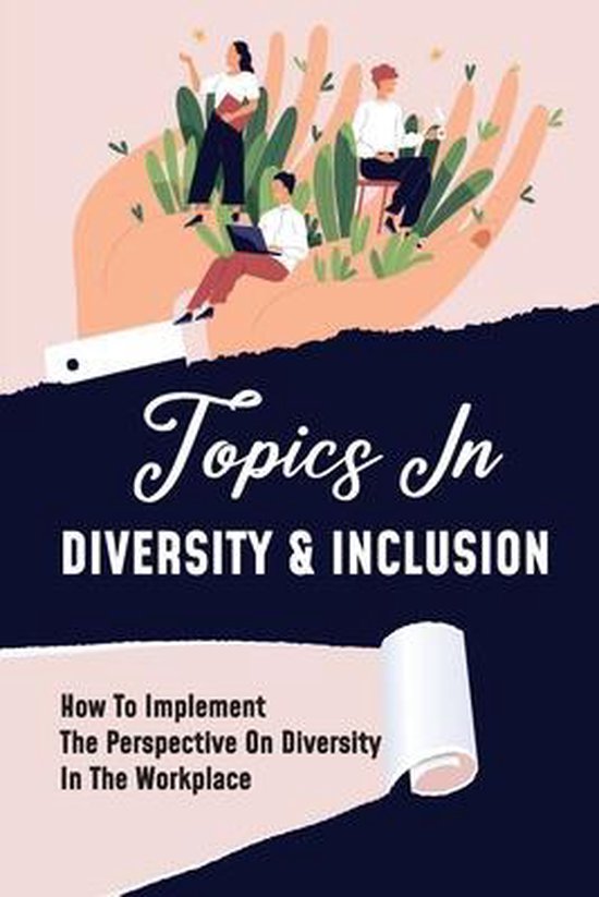 Topics In Diversity & Inclusion: How To Implement The Perspective On ...